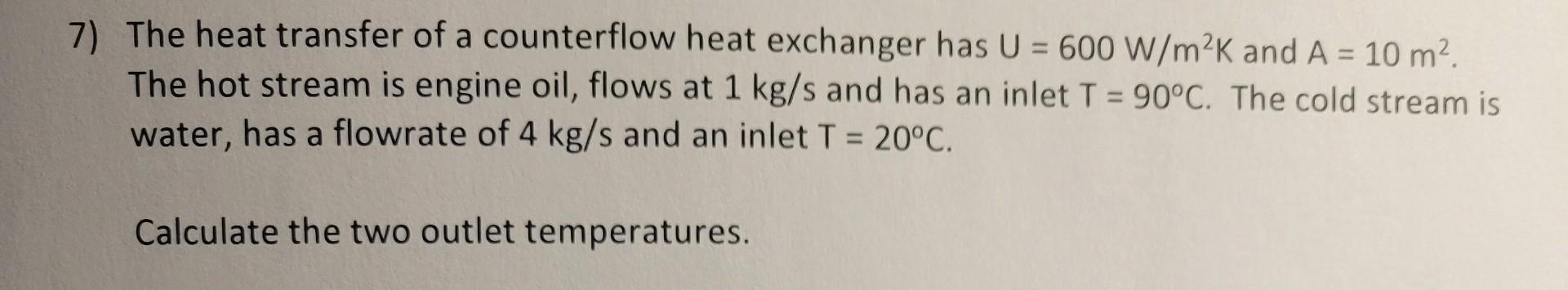 Solved 7) The heat transfer of a counterflow heat exchanger | Chegg.com