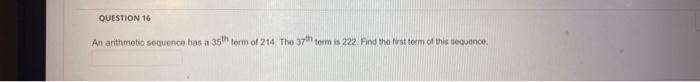 Solved QUESTION 16 An arithmetic sequence has a 35th term of | Chegg.com