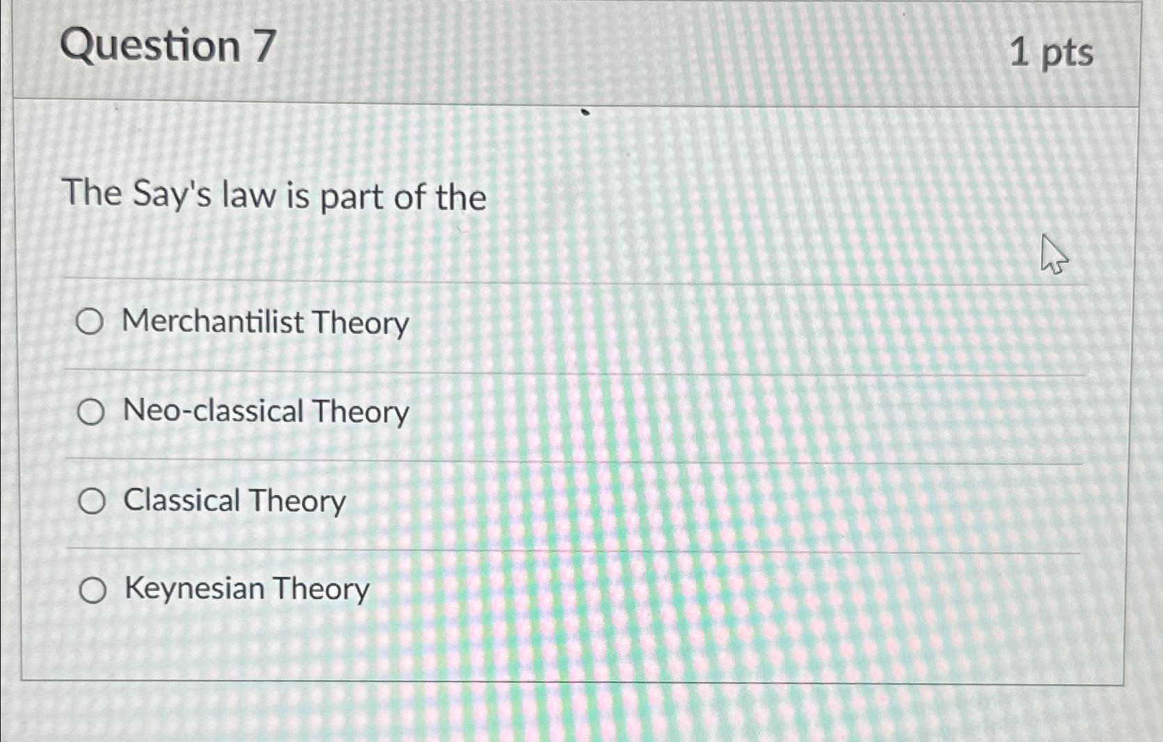 Solved Question 71 ptsThe Say's law is part of | Chegg.com Solved Question 71 ptsThe Say's law is part of | Chegg.com