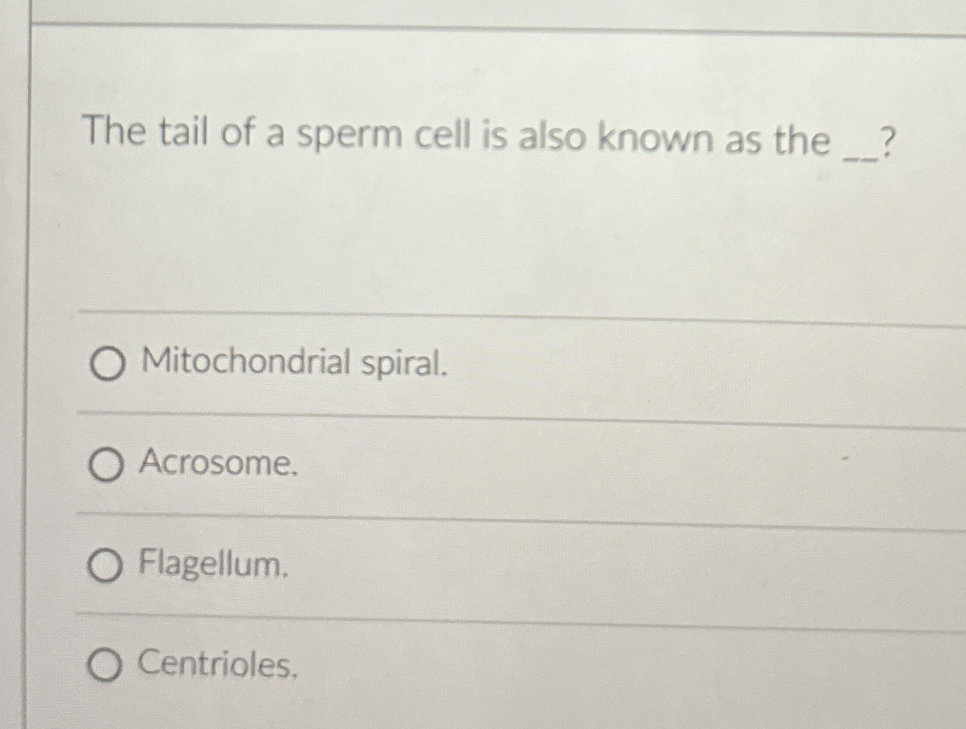 Solved The tail of a sperm cell is also known as the | Chegg.com