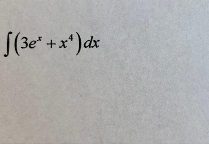 Solved ∫(3ex+x4)dx | Chegg.com