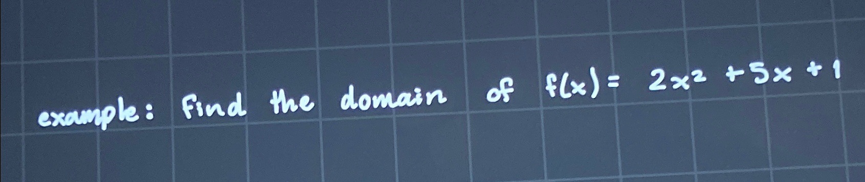 Solved example: Find the domain of f(x)=2x2+5x+1 | Chegg.com