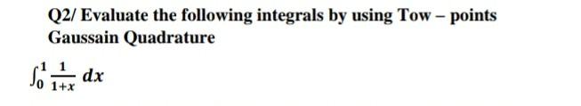 Solved Q2/ Evaluate the following integrals by using Tow - | Chegg.com