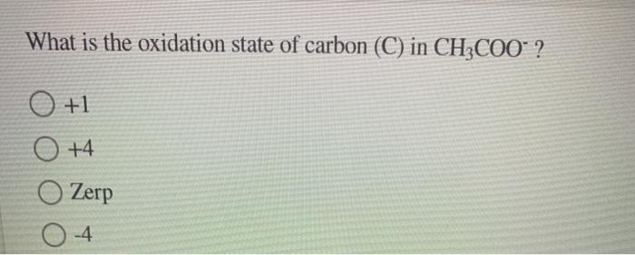 Solved What is the oxidation state of carbon (C) in CH3COO- | Chegg.com