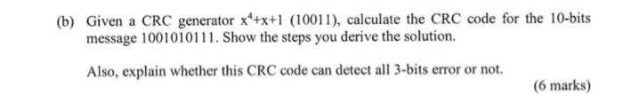 b) Given a CRC generator x4+x+1 (10011), calculate | Chegg.com