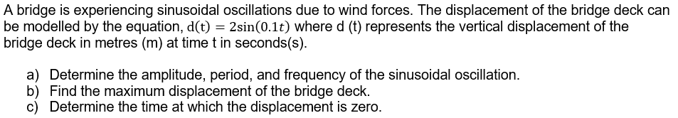 [Solved]: A bridge is experiencing sinusoidal oscillations