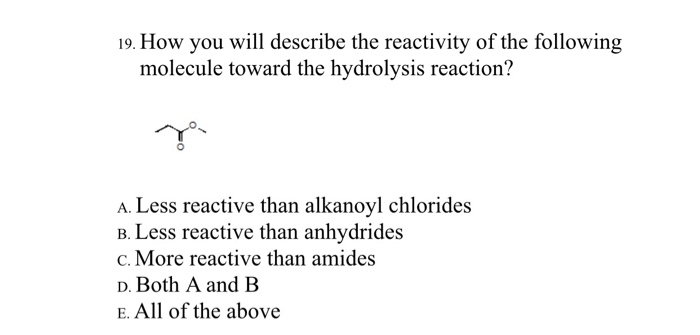 Solved 19. How you will describe the reactivity of the | Chegg.com