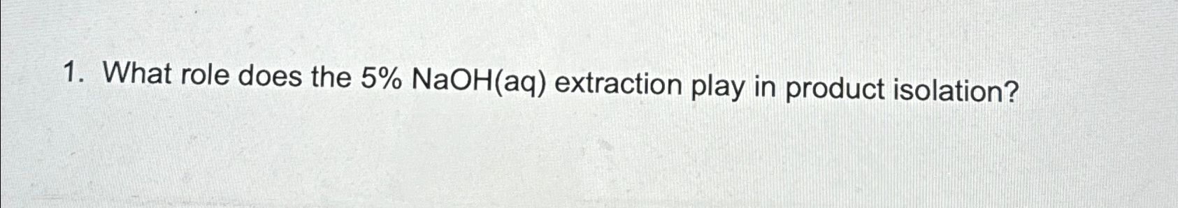 Solved What role does the 5%NaOH(aq) ﻿extraction play in | Chegg.com
