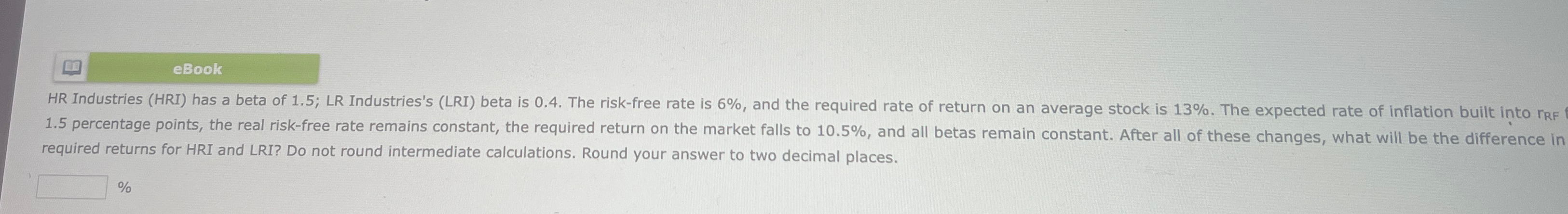 eBookHR Industries (HRI) ﻿has a beta of 1.5; LR | Chegg.com