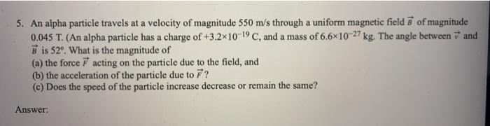 Solved 5. An alpha particle travels at a velocity of | Chegg.com