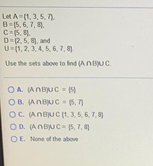 Solved Let A={1,3,5,7). B={5, 6, 7, 8} C={5, 8}, D={2,5,8), | Chegg.com