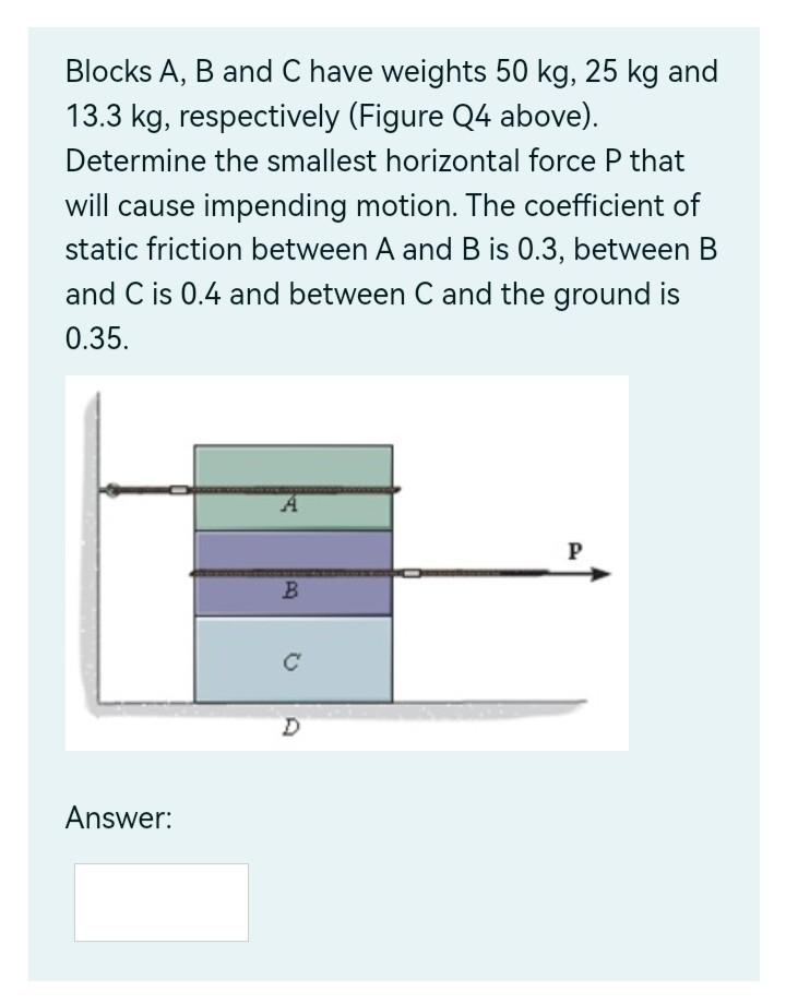 Solved Blocks A,B and C have weights 50 kg,25 kg and 13.3 | Chegg.com