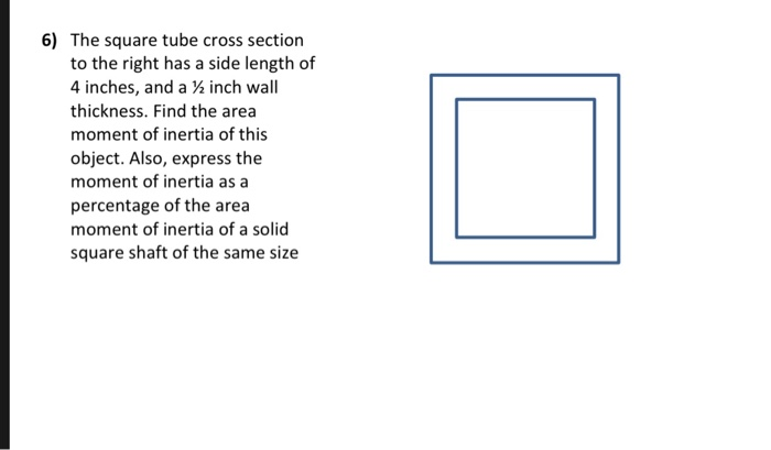 Solved 6) The square tube cross section to the right has a | Chegg.com