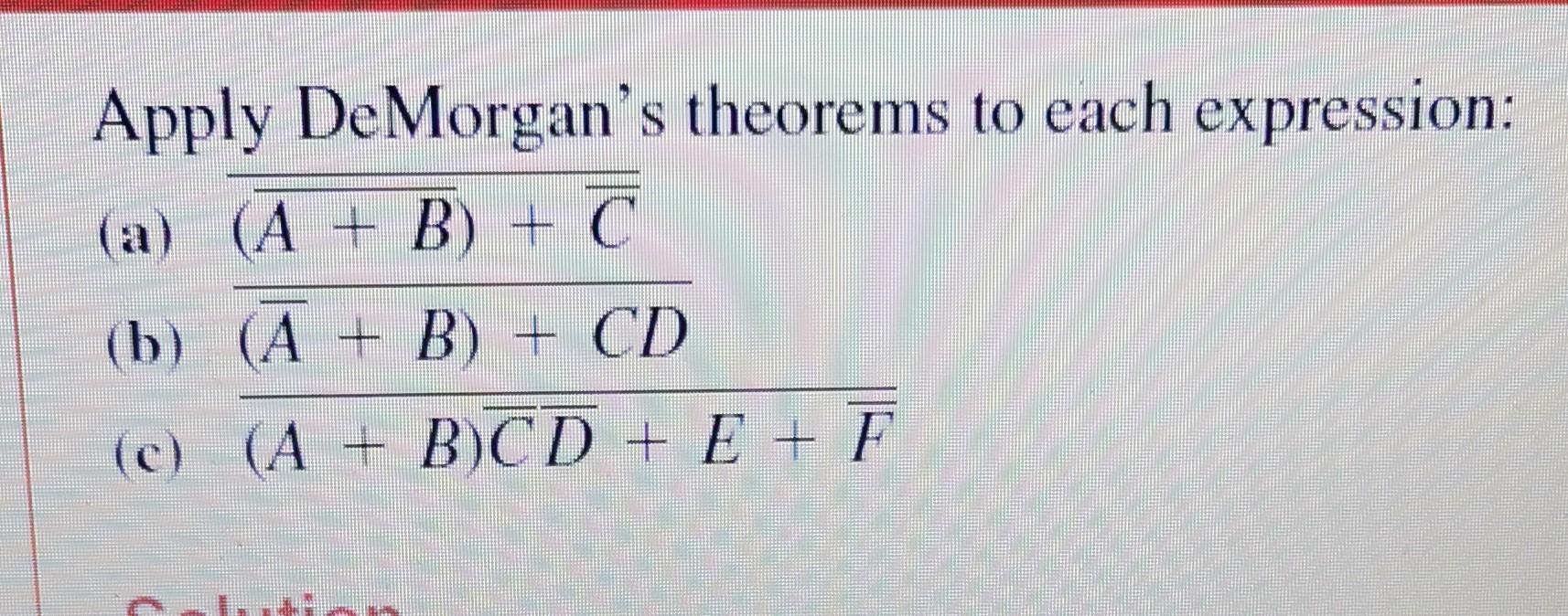 Solved Apply DeMorgan's theorems to each expression: (a) | Chegg.com