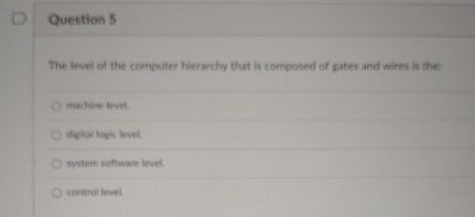 Solved Question 5The level of the computer hierarchy that is | Chegg.com