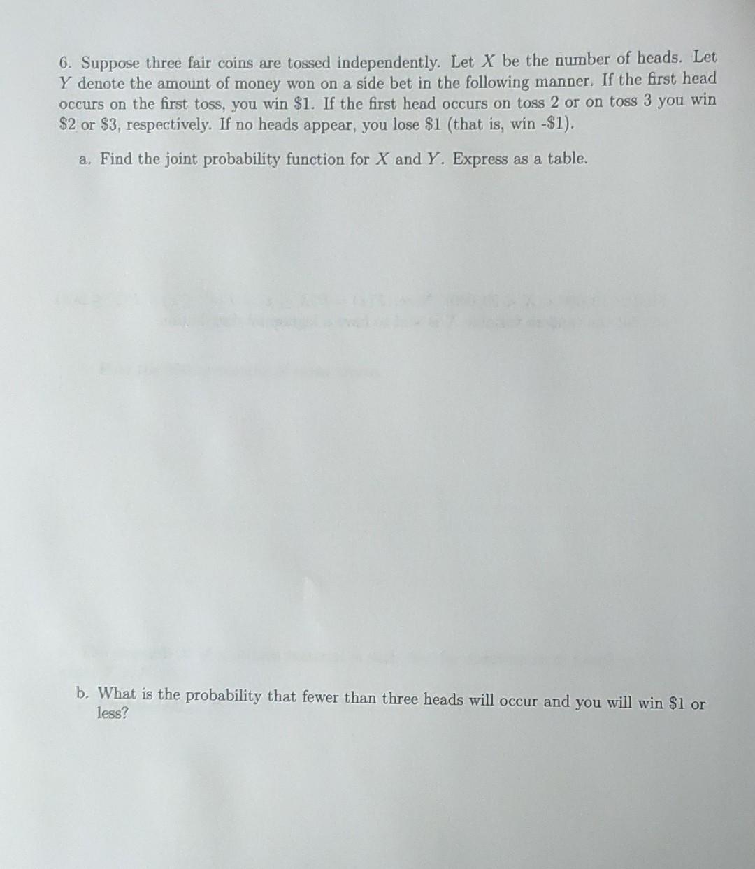 Solved 6. Suppose three fair coins are tossed independently. | Chegg.com