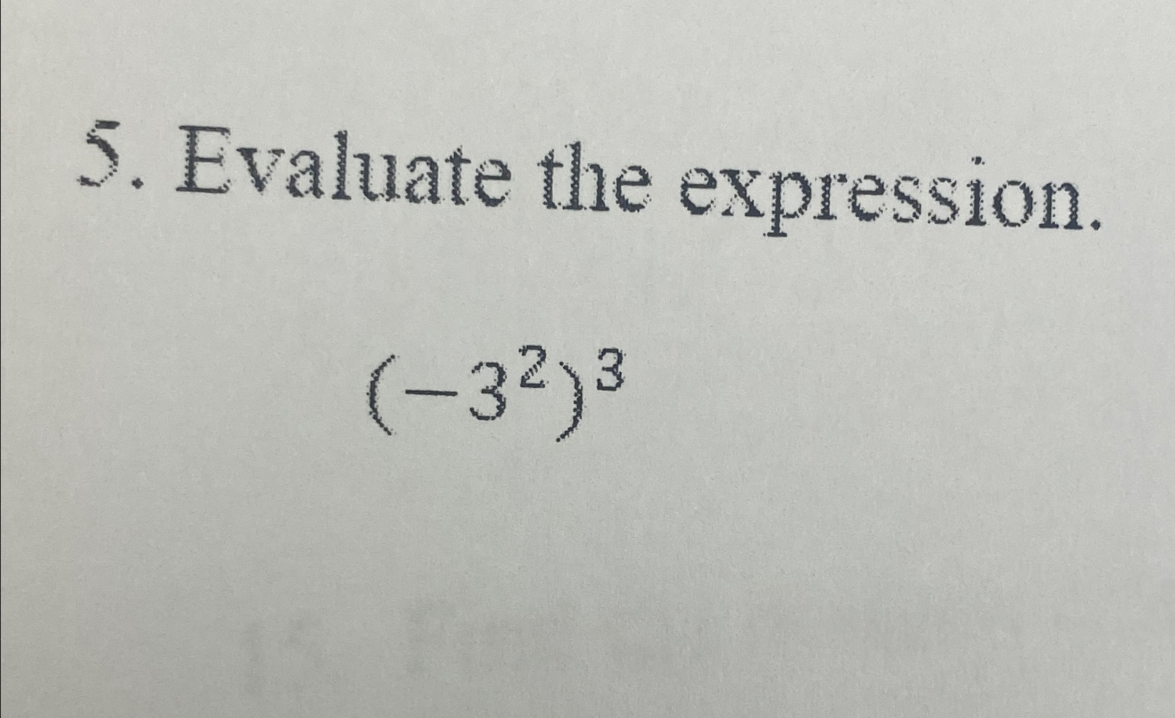 Solved Evaluate the expression.(-32)3 | Chegg.com