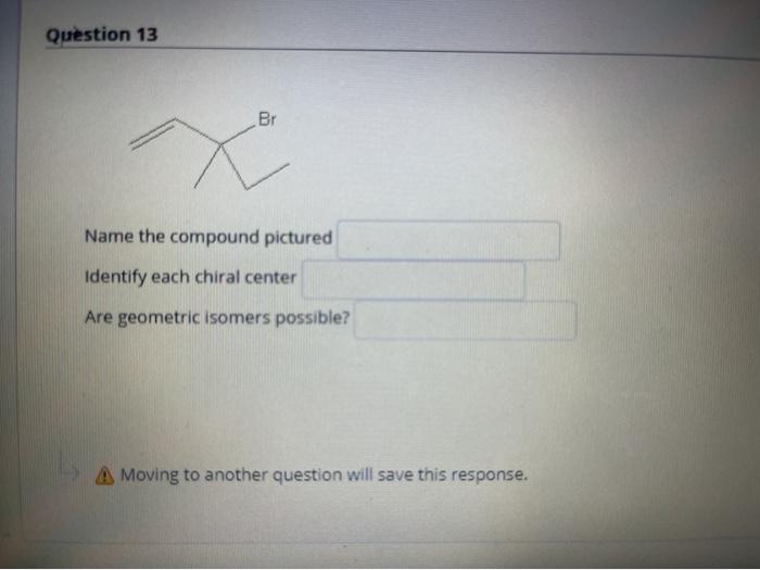 Solved Question 13 Br X Name the compound pictured Identify | Chegg.com