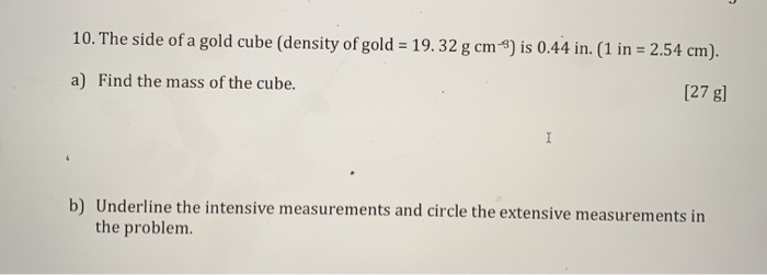 Solved 10. The side of a gold cube (density of gold = 19.32 | Chegg.com