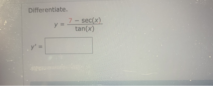 Solved Differentiate. 7 - sec(x) y = tan(x) y' = | Chegg.com