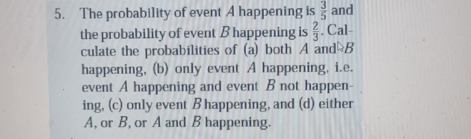 Solved The probability of event A happening is 35 ﻿and the | Chegg.com