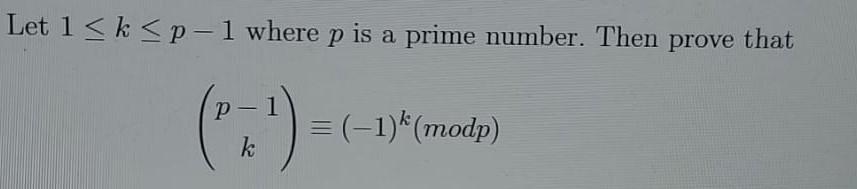 Solved Let 1≤k≤p−1 where p is a prime number. Then prove | Chegg.com