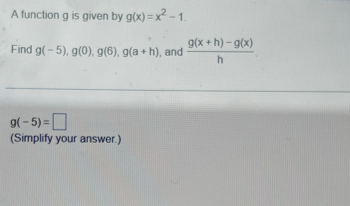 Solved A function g ﻿is given by g(x)=x2-1.Find | Chegg.com