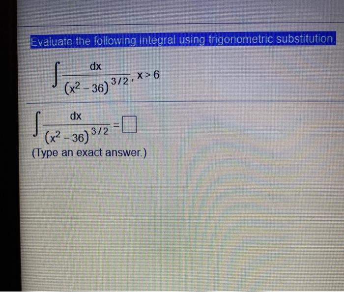 Solved Evaluate the following integral using trigonometric | Chegg.com