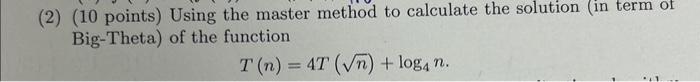 Solved (2) ( 10 points) Using the master method to calculate | Chegg.com