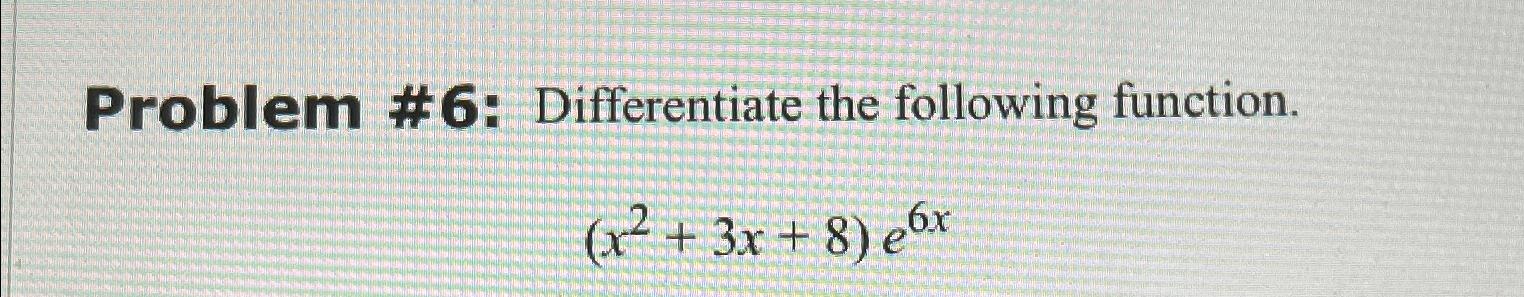 Solved Problem #6: Differentiate the following | Chegg.com