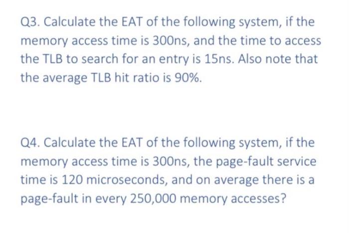 Solved Q3. Calculate the EAT of the following system, if the | Chegg.com