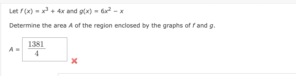 Solved Let f(x)=x3+4x ﻿and g(x)=6x2-xDetermine the area A | Chegg.com