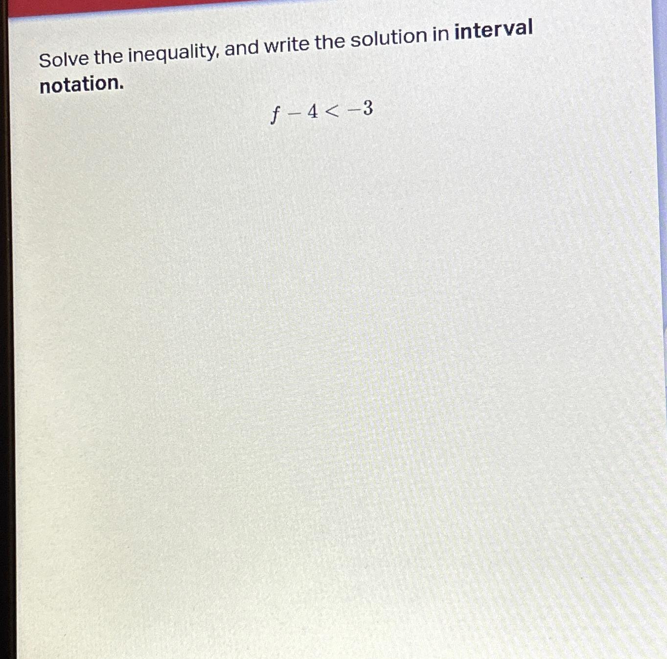 Solved Solve the inequality, and write the solution in | Chegg.com