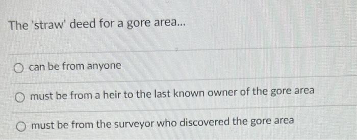Solved The 'straw' deed for a gore area... can be from | Chegg.com
