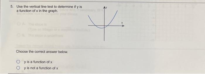 Solved 5. Use the vertical line test to determine if y is a | Chegg.com