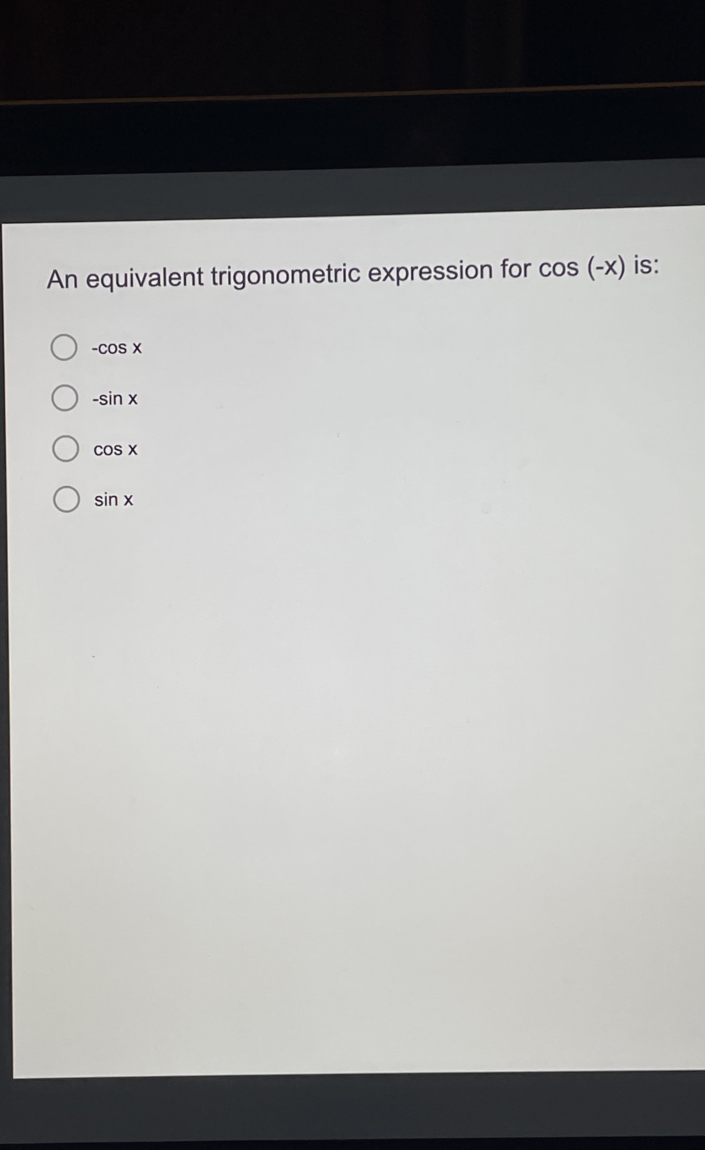 Solved An equivalent trigonometric expression for cos(-x) | Chegg.com