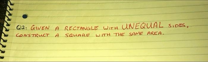 Solved Q2: GIVEN A RECTANGLE WITH UNEQUAL SIDES, CONSTRUCT A | Chegg.com