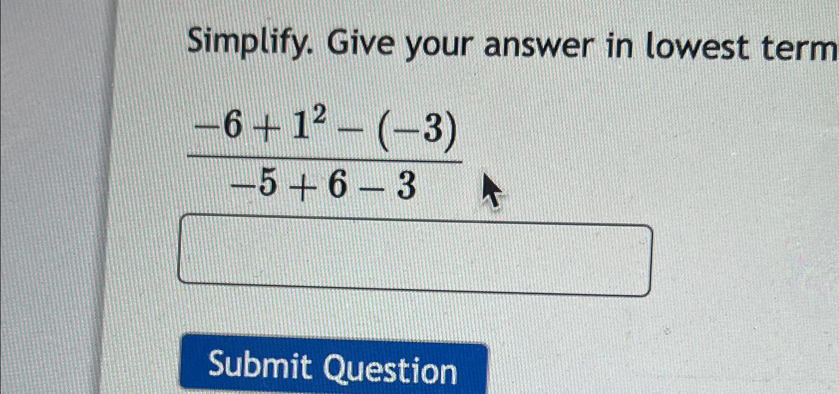 Solved Simplify. Give your answer in lowest | Chegg.com