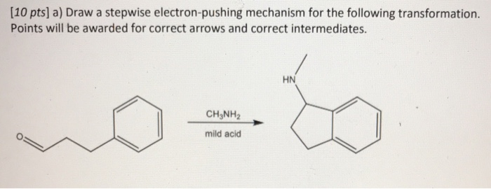 Solved (10 pts) a) Draw a stepwise electron-pushing | Chegg.com