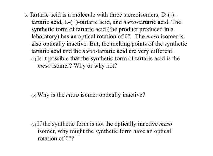 Solved 5. Tartaric acid is a molecule with three | Chegg.com