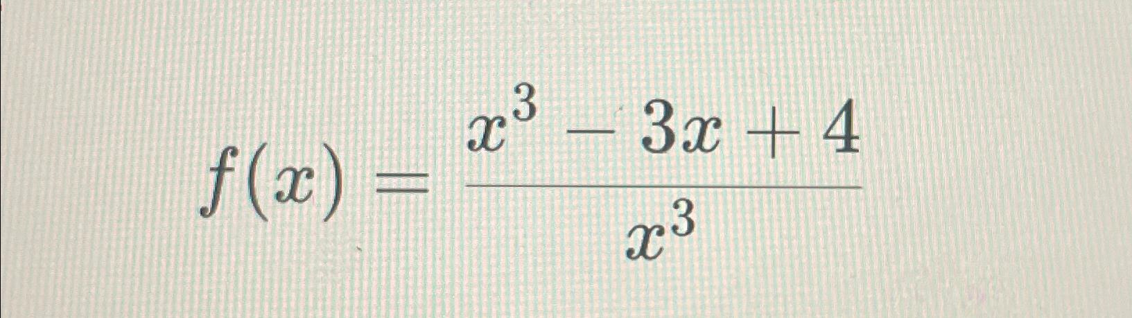 Solved f(x)=x3-3x+4x3 | Chegg.com