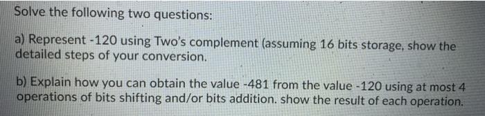 Solved Solve the following two questions: a) Represent -120 | Chegg.com