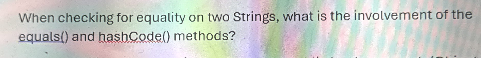 Solved In java When checking for equality on two Strings, | Chegg.com