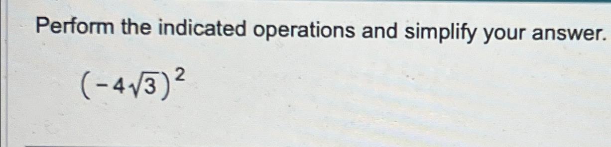 Solved Perform the indicated operations and simplify your | Chegg.com