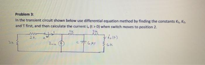 Solved Problem 3: In the transient circuit shown below use | Chegg.com