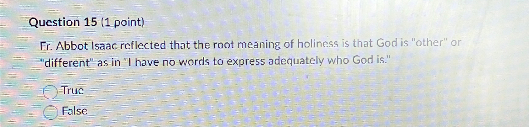 Solved Question 15 (1 ﻿point)Fr. ﻿Abbot Isaac reflected that | Chegg.com