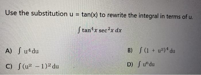 Solved Use the substitution u = tan(x) to rewrite the | Chegg.com