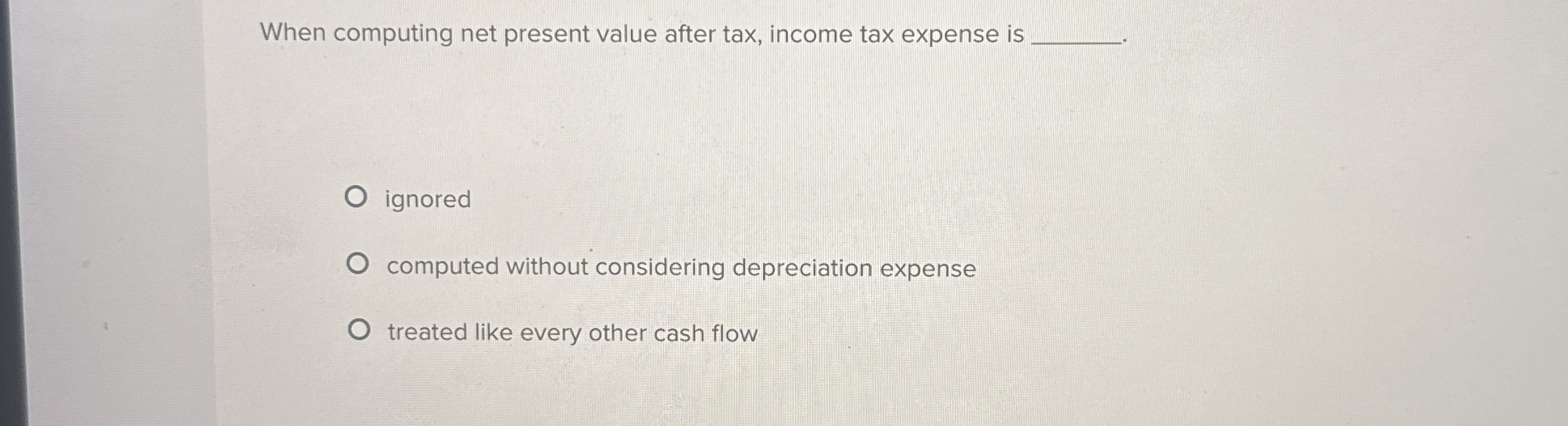 Solved When computing net present value after tax, income | Chegg.com