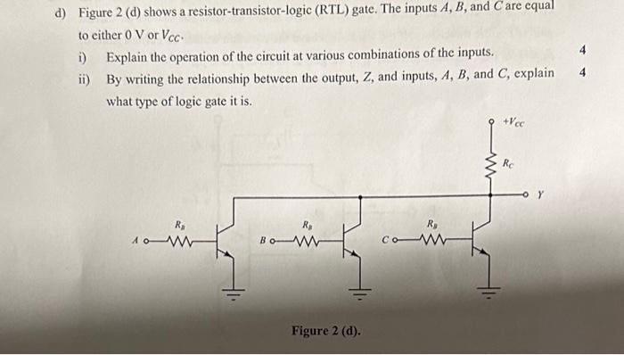 Solved d) Figure 2 (d) shows a resistor-transistor-logic | Chegg.com