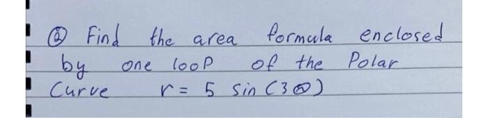 Solved Find the area formula enclosed by loop of the Polar | Chegg.com